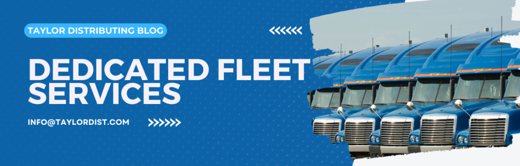 Driving Success: The Benefits of Partnering with Taylor’s Dedicated Fleet for Your Brand ...